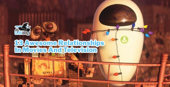 13 Awesome Relationships In Movies And Television | My Geekology