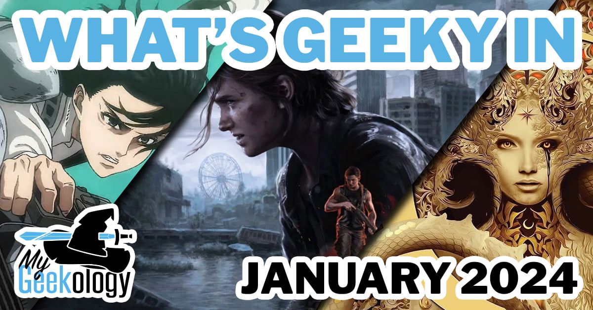 What’s Geeky in January 2024? - My Geekology